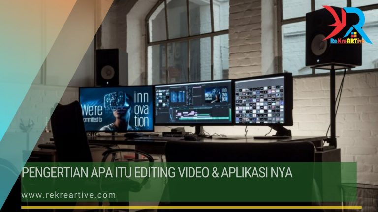 Pengertian Apa Itu Editing Video & Aplikasi nya - rekreartive